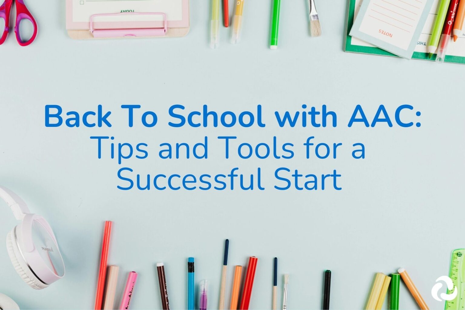 Back to School with AAC: Tips and Tools for a Successful Start